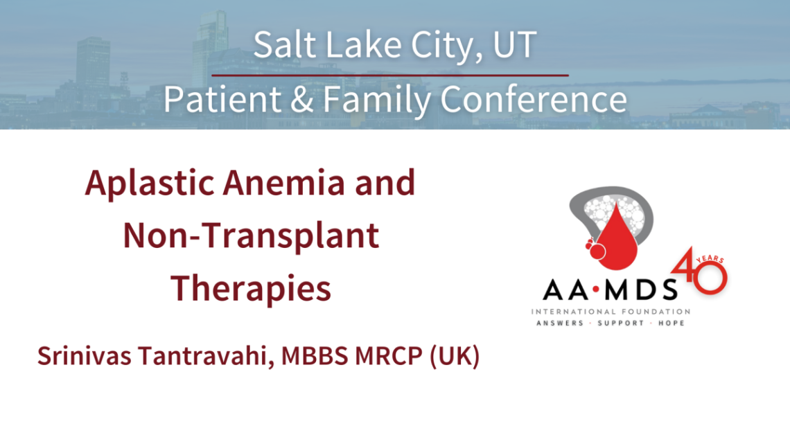 Aplastic Anemia Non-Transplant Therapies - Patient and Family Conference in Salt Lake City, UT ...